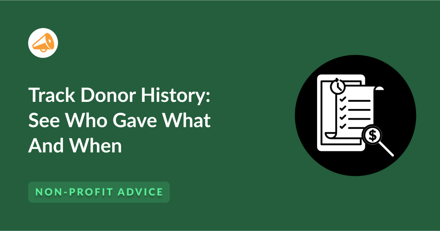 Guide to Donor History: Instantly Track Who Gave What and When| Charitable